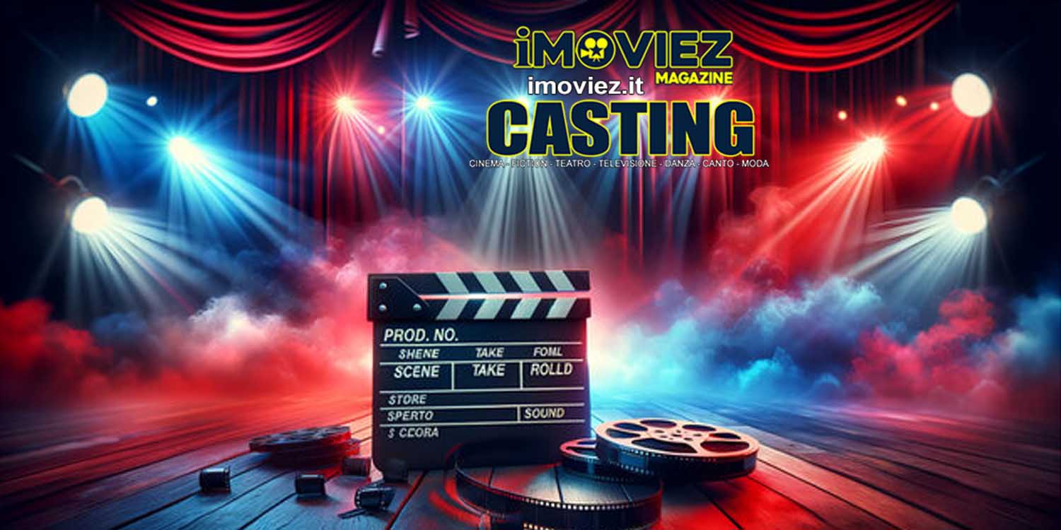 CASTING COMPARSE MAGGIORENNI E MINORENNI PER SPOT CASTING COMPARSE MAGGIORENNI E MINORENNI PER SPOT